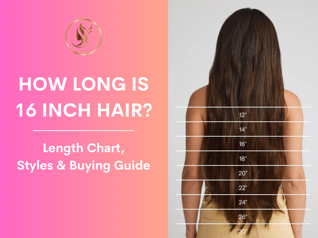 How Long Is 16 Inch Hair Length? An Ultimate Guide For Styling