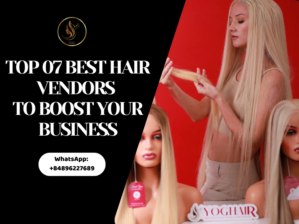 Top 7 Best Hair Vendors To Boost Your Hair Business - YogHair